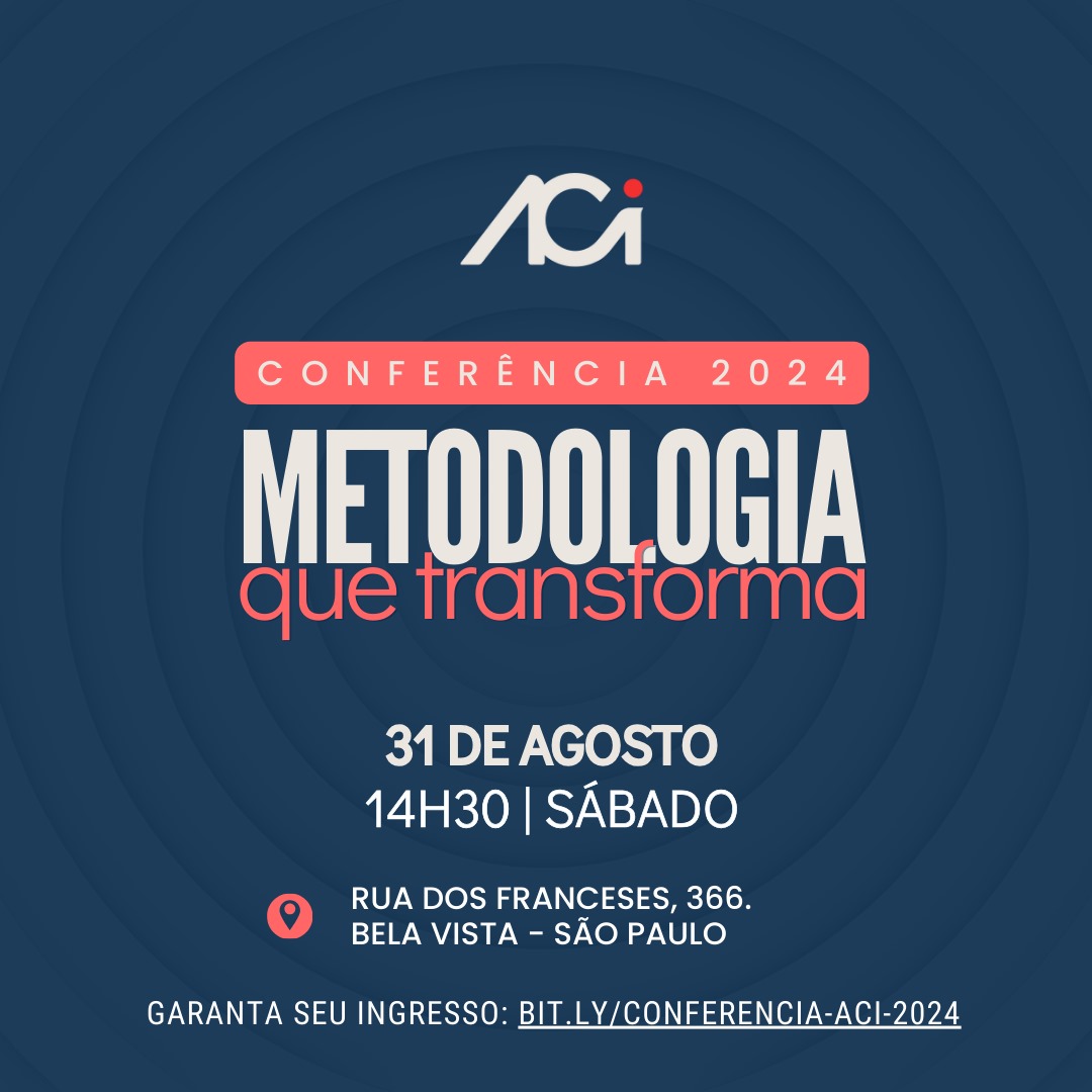 Conferência ACI 2024: Metodologia que Transforma - Academia ACI